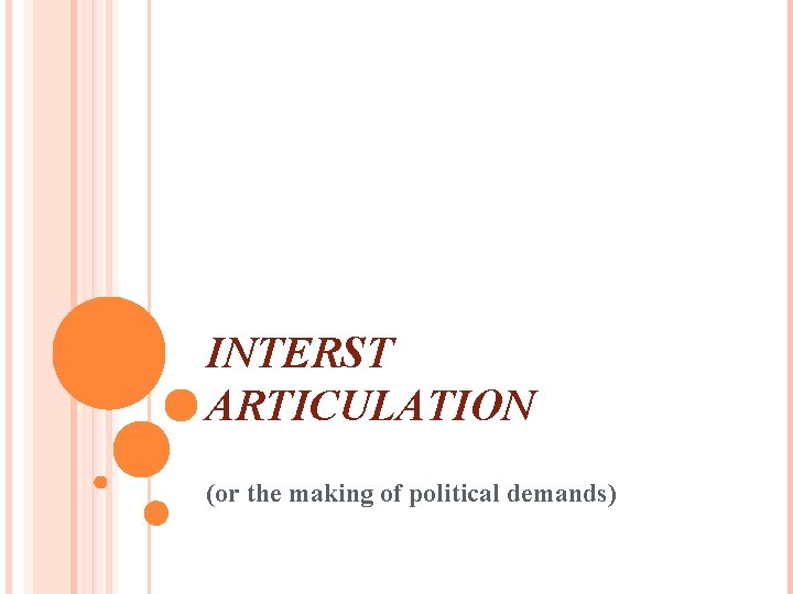 INTERST ARTICULATION Introduction to Comparative Politics or the