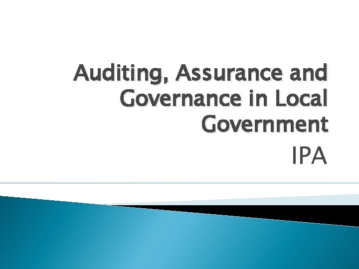 Auditing Assurance and Governance in Local Government IPA