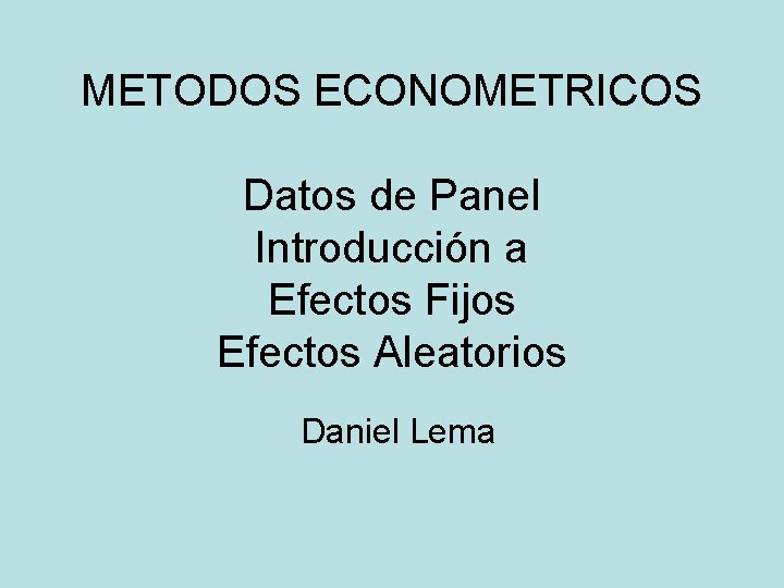 METODOS ECONOMETRICOS Datos de Panel Introduccin a Efectos