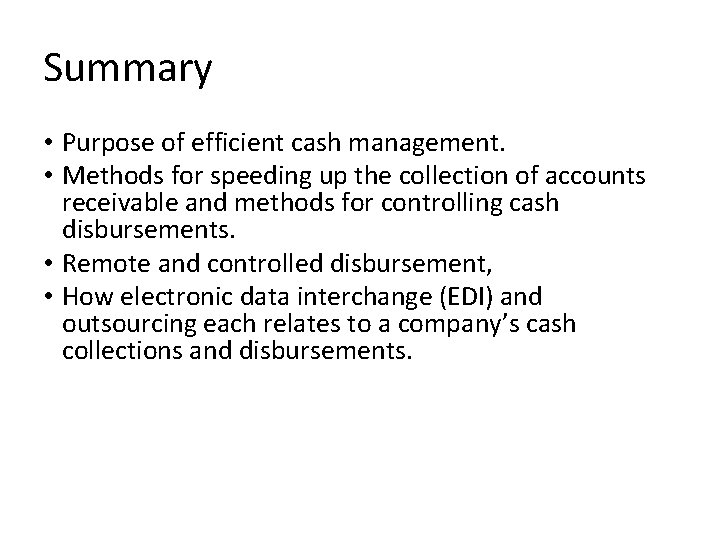 Summary Purpose of efficient cash management Methods for