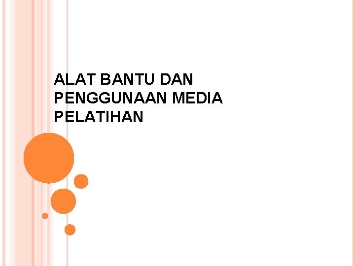 ALAT BANTU DAN PENGGUNAAN MEDIA PELATIHAN PENGERTIAN Media