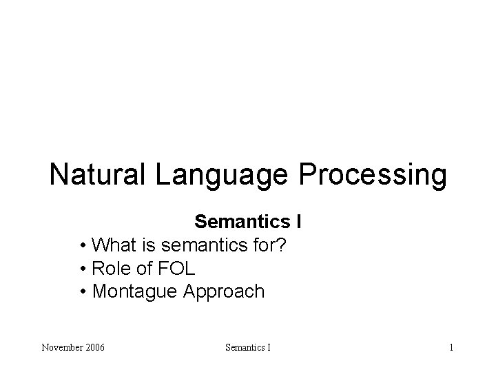 Natural Language Processing Semantics I What is semantics
