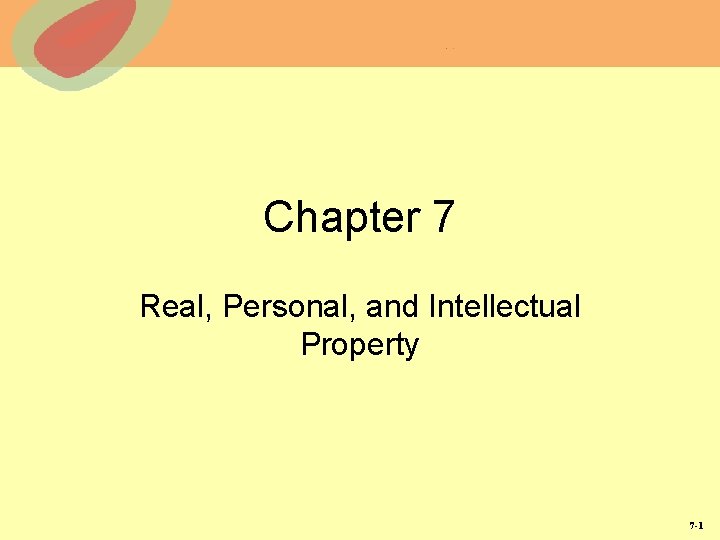 Chapter 7 Real Personal and Intellectual Property 7