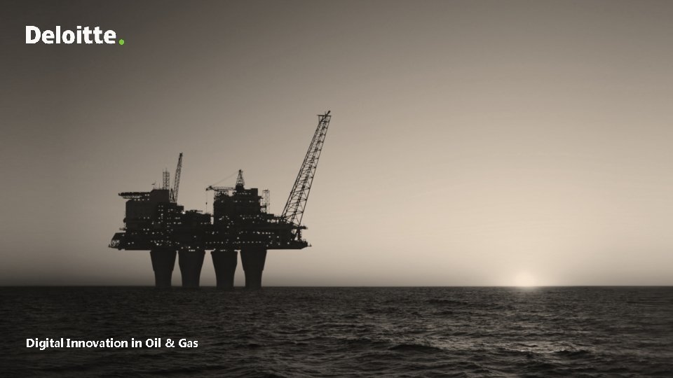 Digital Innovation in Oil Gas Digital drives oilfield