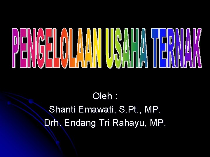 Oleh Shanti Emawati S Pt MP Drh Endang