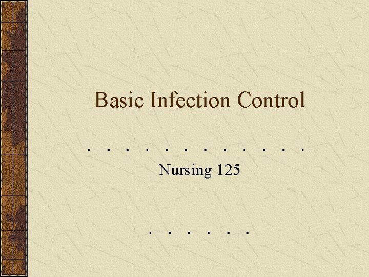 Basic Infection Control Nursing 125 Infection An invasion