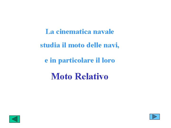 La cinematica navale studia il moto delle navi