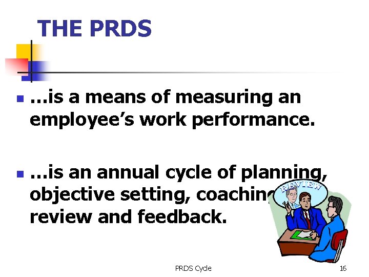 OVERVIEW OF THE PERFORMANCE REVIEW AND DEVELOPMENT SYSTEM