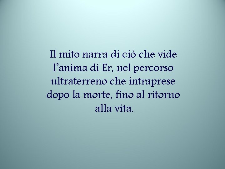 Il mito di Er Il filosofo greco Platone