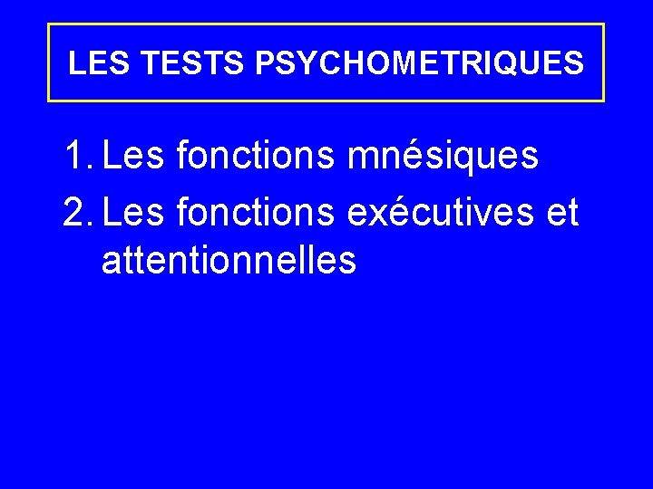 Tests psychomtriques et chelles dvaluation en Neuropsychologie Plan