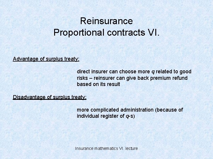Reinsurance Introduction I Why does an insurer buy