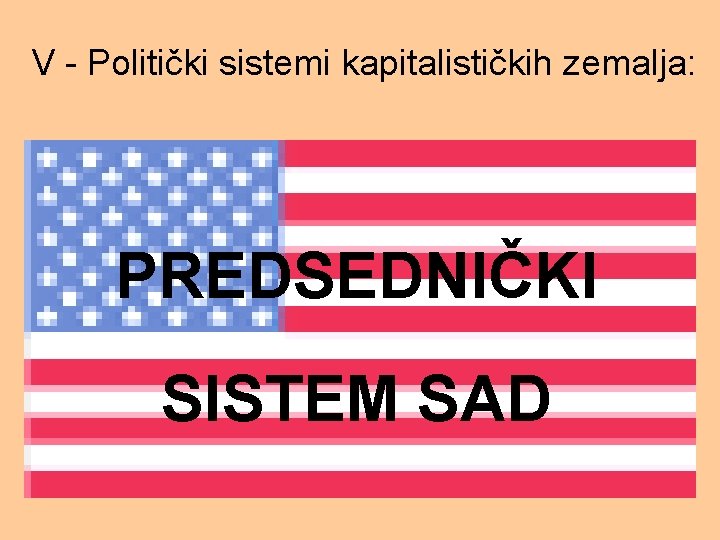 V Politiki sistemi kapitalistikih zemalja PREDSEDNIKI SISTEM SAD