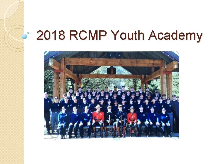 2018 RCMP Youth Academy Why the RCMP Youth