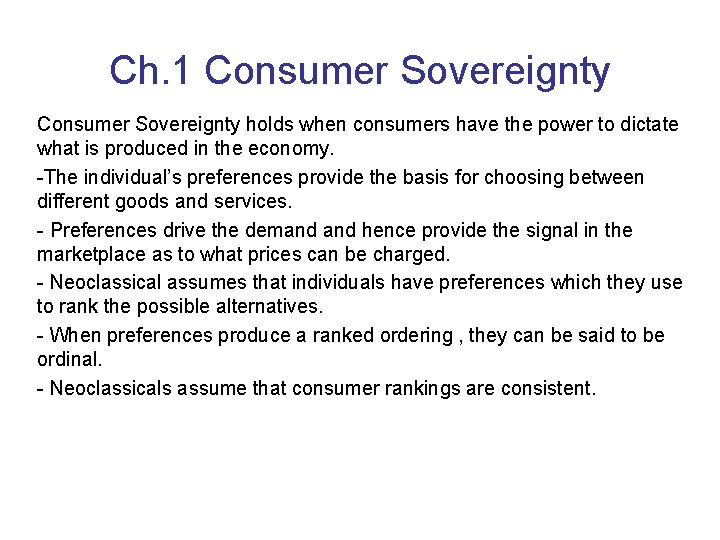Ch 1 Consumer Sovereignty holds when consumers have