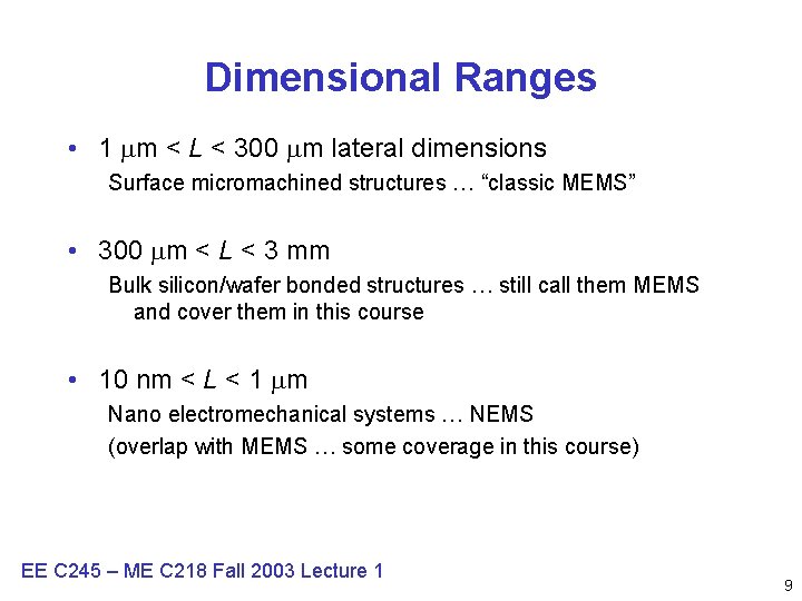 Dimensional Ranges 1 m L 300 m lateral