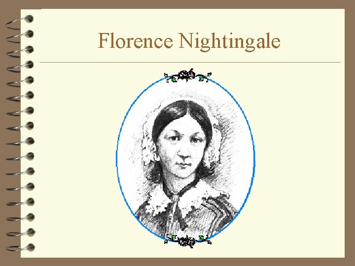 Florence Nightingale Nurse or mathematician Florence Nightingale Life