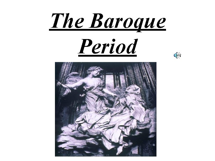 The Baroque Period Learning Objectives By the end