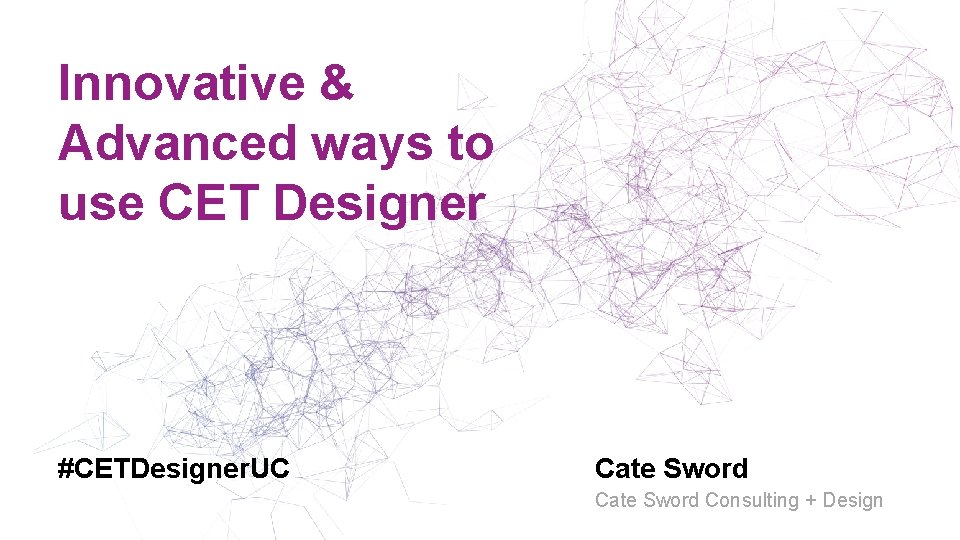 Innovative Advanced ways to use CET Designer CETDesigner