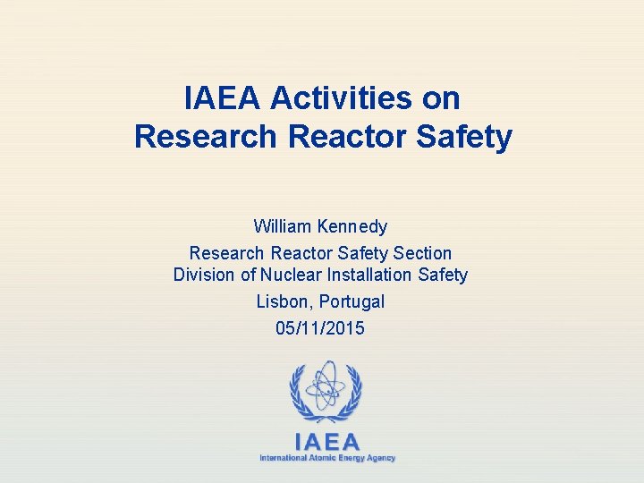 IAEA Activities on Research Reactor Safety William Kennedy