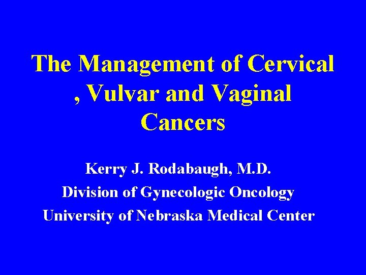 The Management of Cervical Vulvar and Vaginal Cancers