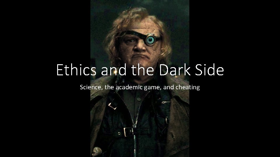Ethics and the Dark Side Science the academic