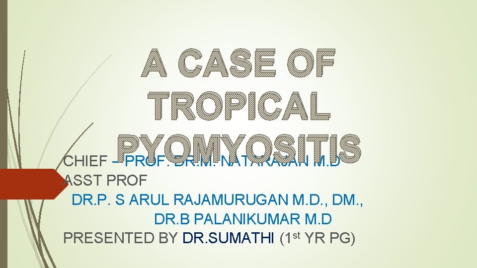 A CASE OF TROPICAL CHIEF PYOMYOSITIS PROF DR