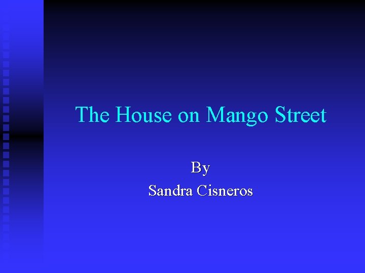 The House on Mango Street By Sandra Cisneros