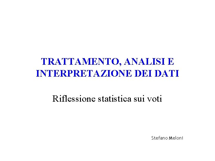 TRATTAMENTO ANALISI E INTERPRETAZIONE DEI DATI Riflessione statistica