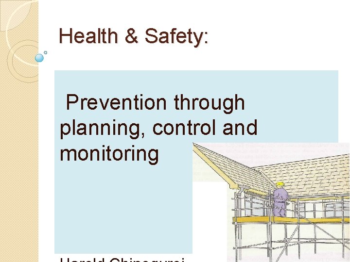 Health Safety Prevention through planning control and monitoring
