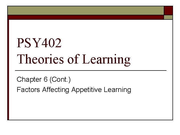 PSY 402 Theories of Learning Chapter 6 Cont