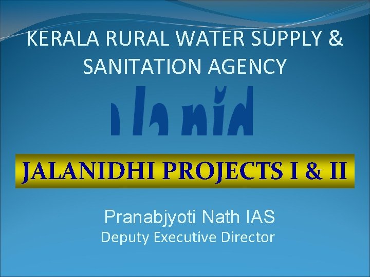 KERALA RURAL WATER SUPPLY SANITATION AGENCY JALANIDHI PROJECTS