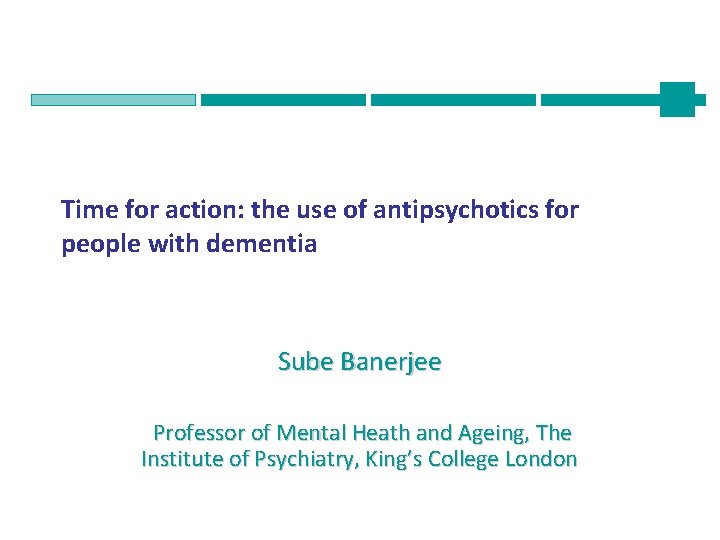 Time for action the use of antipsychotics for