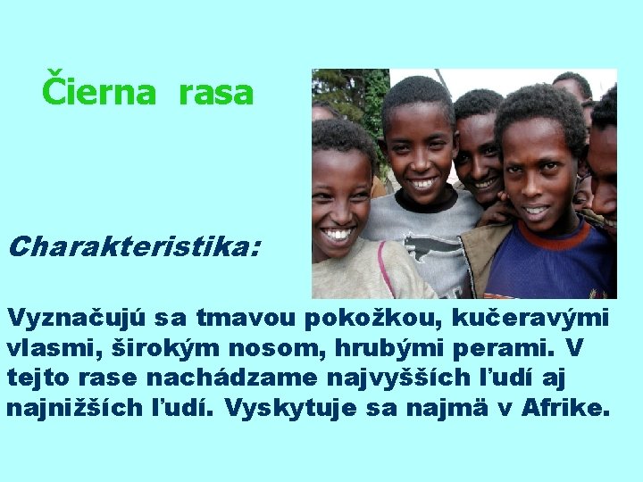 Rasy a nboenstv na Zemi RASY Rasa je