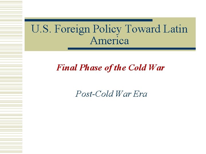 U S Foreign Policy Toward Latin America Final