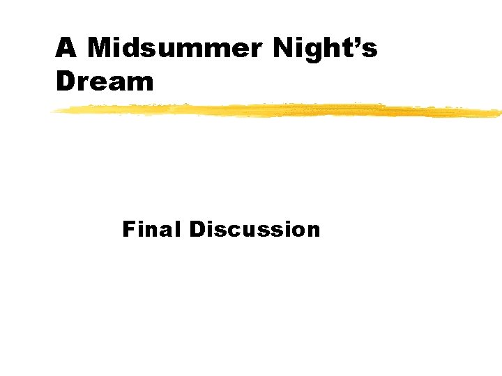 A Midsummer Nights Dream Final Discussion 1 How