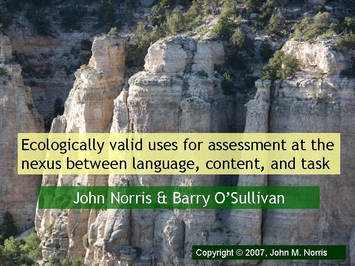 Ecologically valid uses for assessment at the nexus