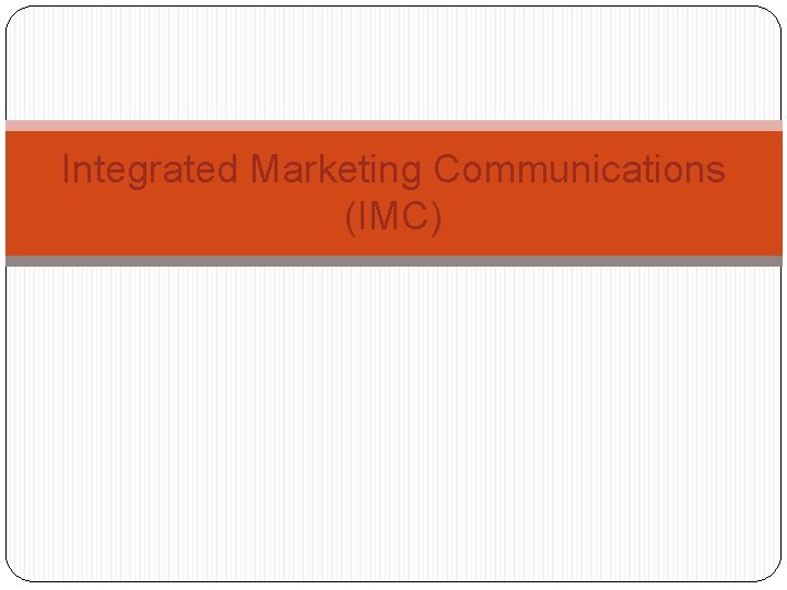 Integrated Marketing Communications IMC Context Overall Marketing ...