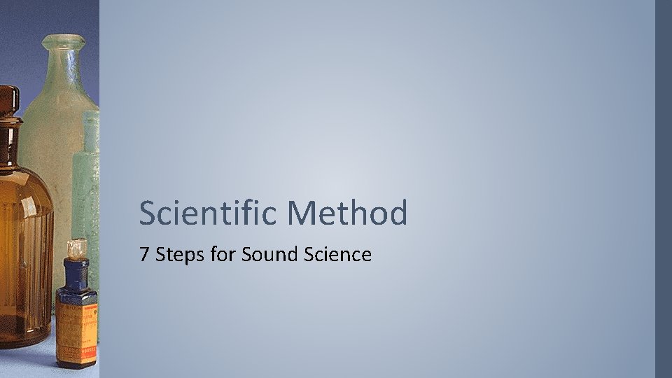 Scientific Method 7 Steps for Sound Science What