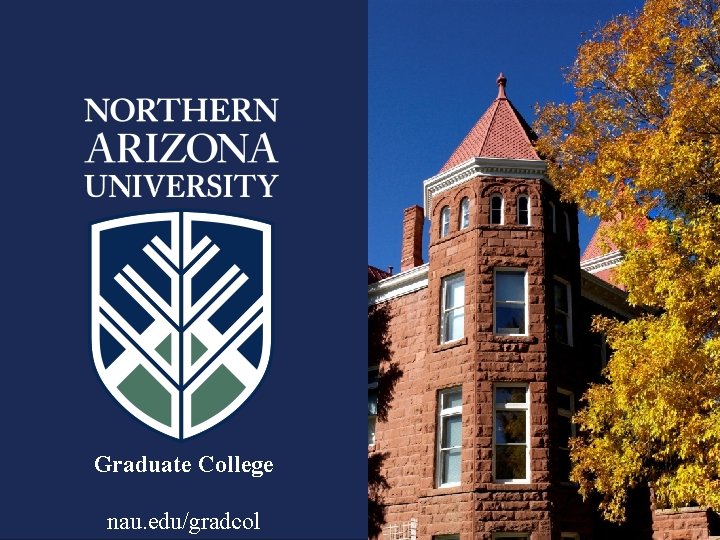 Graduate College nau edugradcol Welcome to NAU Get