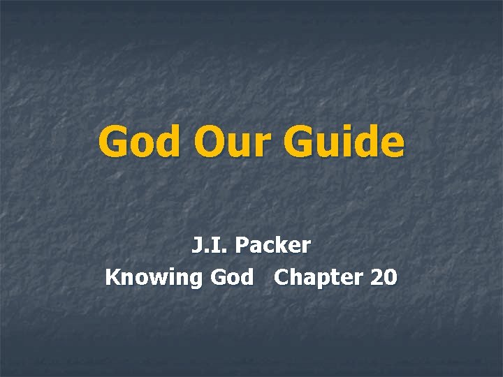 God Our Guide J I Packer Knowing God