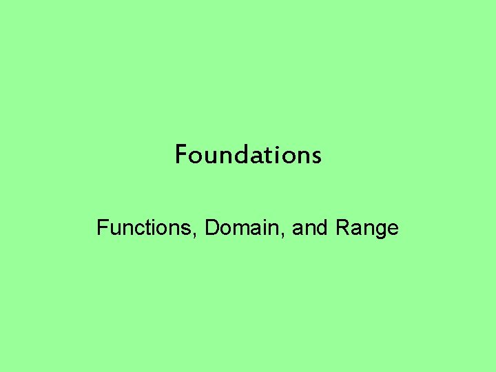 Foundations Functions Domain and Range Relations Functions Relation