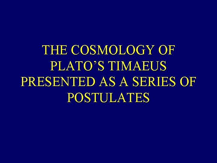 THE COSMOLOGY OF PLATOS TIMAEUS PRESENTED AS A