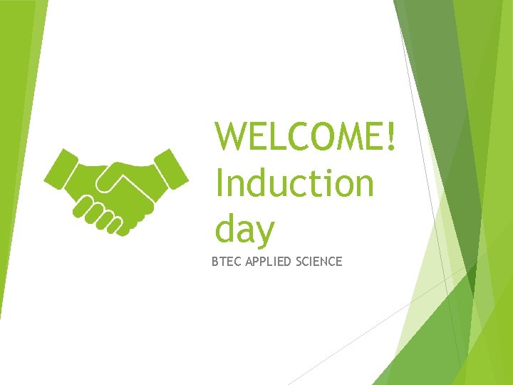 WELCOME Induction day BTEC APPLIED SCIENCE Entry requirements