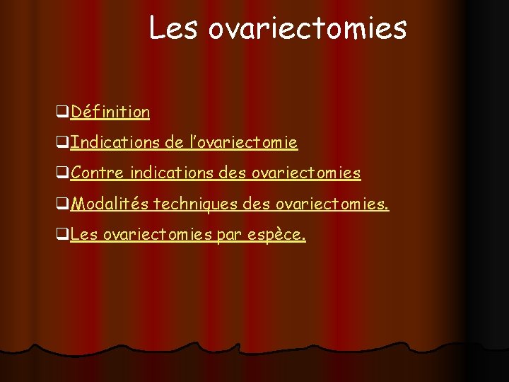 Les ovariectomies q Dfinition q Indications de lovariectomie