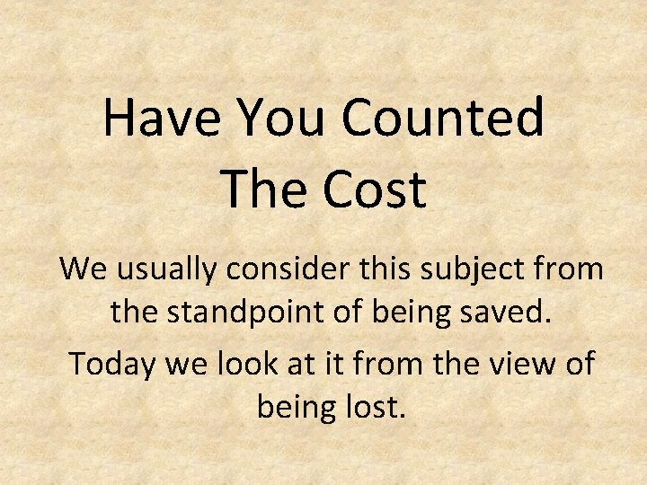 Have You Counted The Cost We usually consider
