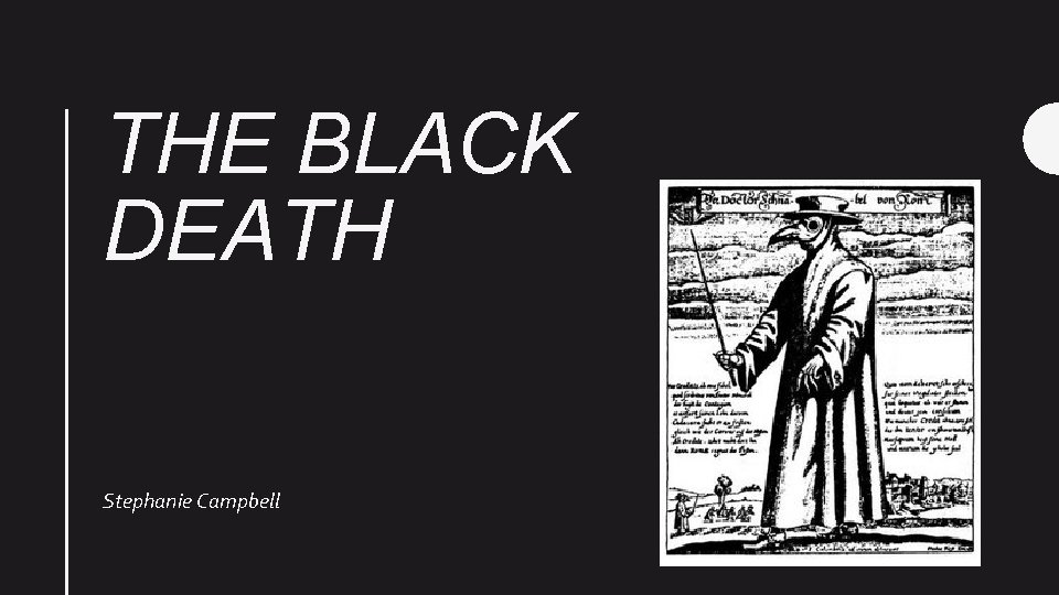 THE BLACK DEATH Stephanie Campbell Disease and History