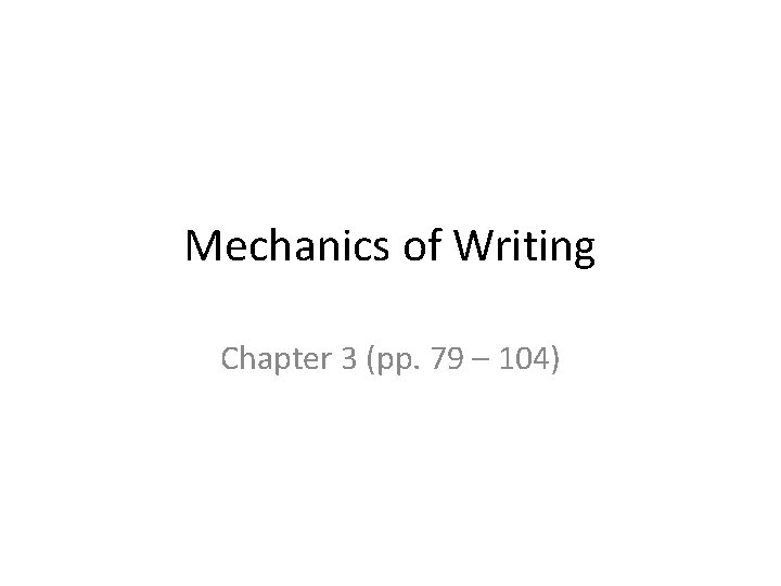 Mechanics of Writing Chapter 3 pp 79 104