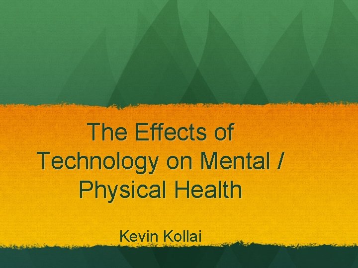 The Effects of Technology on Mental Physical Health