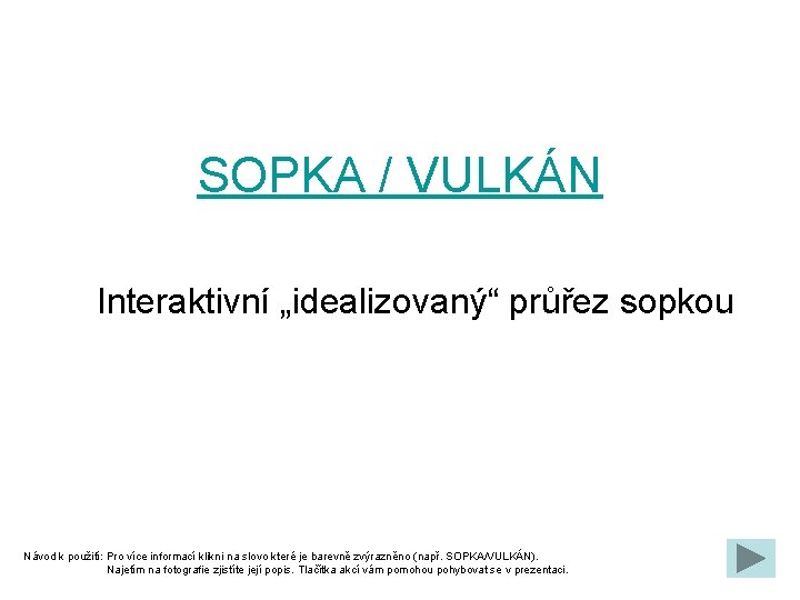 SOPKA VULKN Interaktivn idealizovan prez sopkou Nvod k