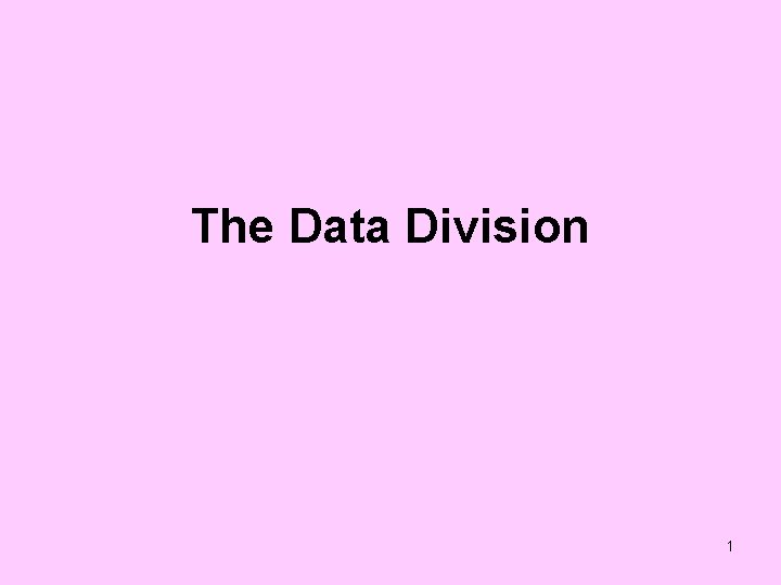 The Data Division 1 Main Two Sections File